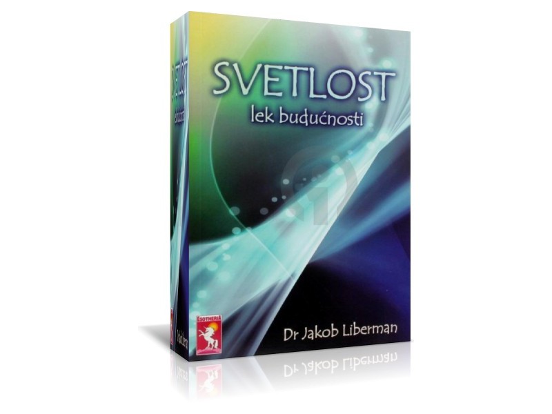 SVETLOST – LEK BUDUĆNOSTI - Dr Jakob Liberman