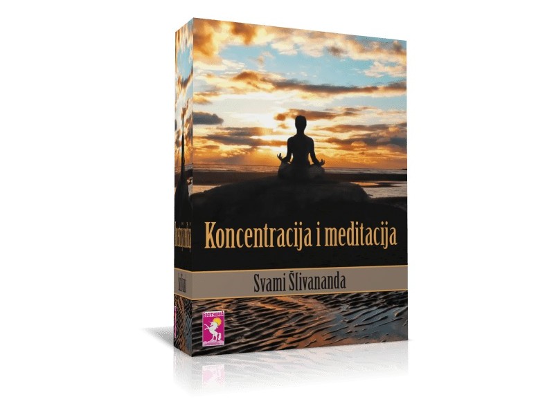 KONCENTRACIJA I MEDITACIJA - Svami Sivananda