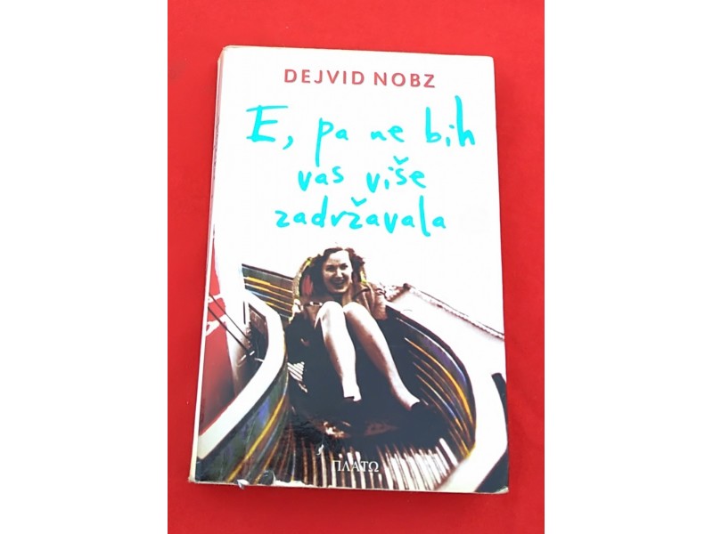 E , pa ne bih vas više zadržavala Dejvid Nobz