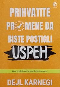 PRIHVATITE PROMENE DA BISTE POSTIGLI USPEH – Dejl Karnegi