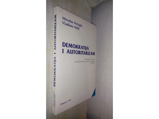 Miroslav Pečujlić - Milić: DEMOKRATIJA I AUTORITARIZAM