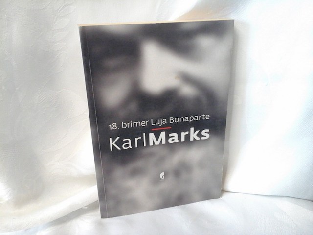 18 brimer Luja Bonaparte Karl Marks