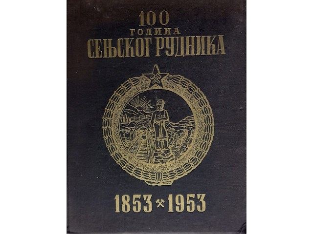 100 GODINA SENJSKOG RUDNIKA 1853 - 1953