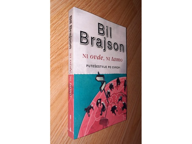 NI OVDE, NI TAMO:PUTESESTVIJE PO EVROPI-Bil Brajson