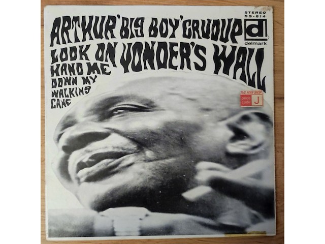 Arthur `Big Boy` Crudup – Look On Yonder`s Wall