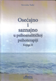 Osećajno i saznajno u psihoanalitičkoj terapiji. Knj. 2