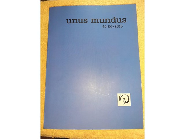 UNUS MUNDUS 49-50/15,časopis za umetnost,nauku i kultur