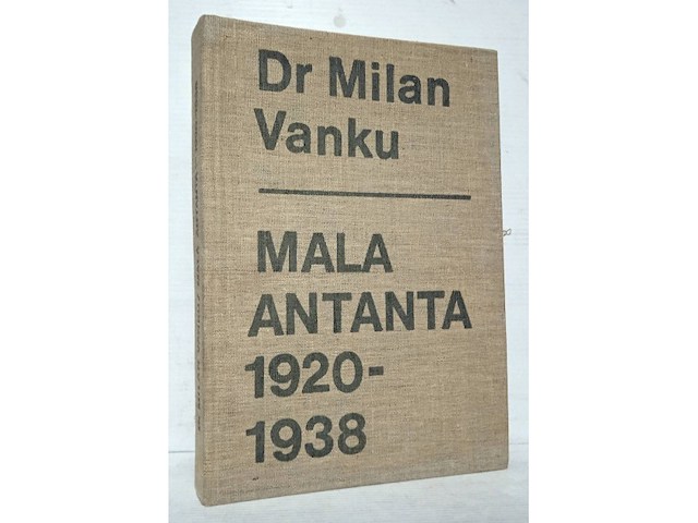 MALA ANTANTA 1920 - 1938 Milan Vanku