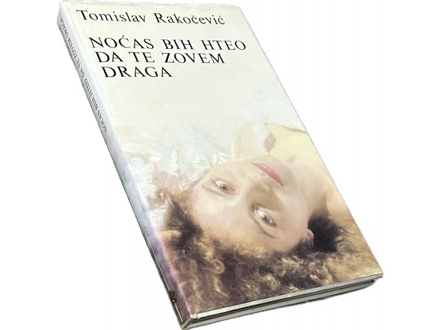 Noćas bih hteo da te zovem draga - Tomislav Rakočević