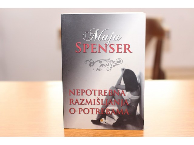 Maja Spenser – Nepotrebna razmisljanja o potrebama