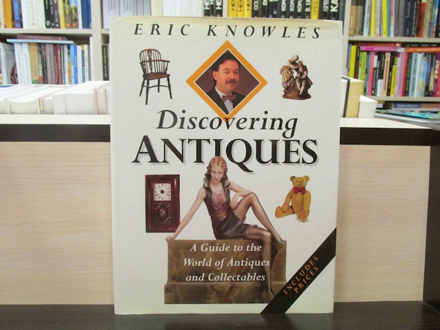 DISCOVERING ANTIQUES - Eric Knowles