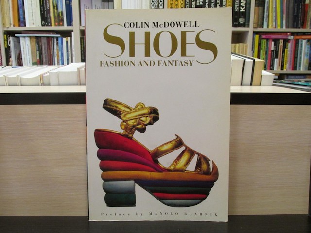 SHOES: Fashion and Fantasy -  Colin McDowell