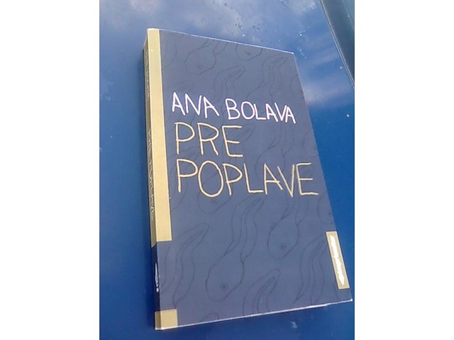 Pre poplave - Ana Bolava