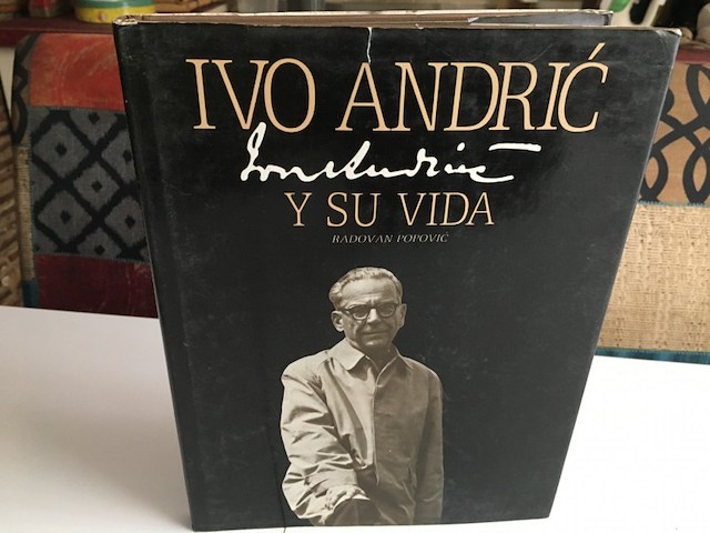 Ivo Andrić  Y su vida    Radovan Popović
