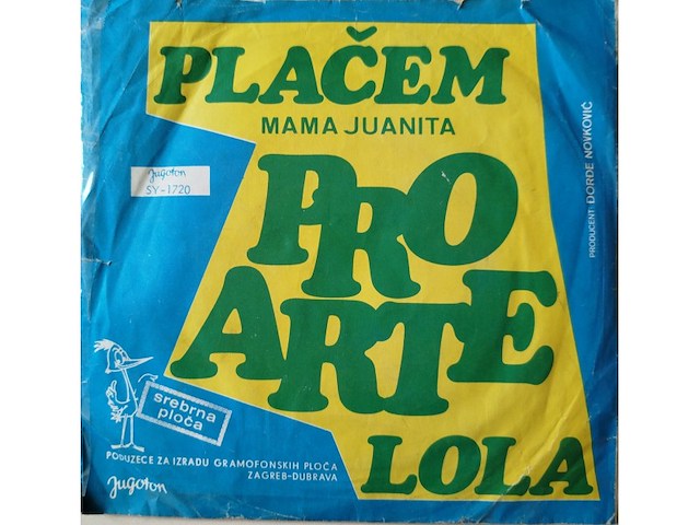 Pro Arte  – Plačem (Mama Juanita) / Lola (singl)