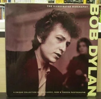 BOB DYLAN The illustrated biography – CHRIS RUSHBY