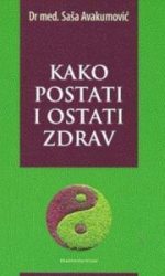 Kako Postati I Ostati Zdrav Od Saša Avakumović