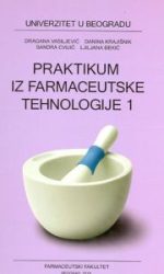 Praktikum Iz Farmaceutske Tehnologije 1 Od Dragana Vasiljević, Danina Krajišnik, Sandra Cvijić, Ljiljana Đekić