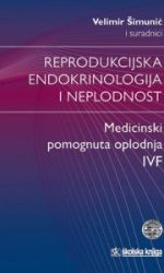 Reprodukcijska Endokrinologija I Neplodnost – Medicinski Pomognuta Oplodnja, IVF Od Velimir Šimunić I Suradnici