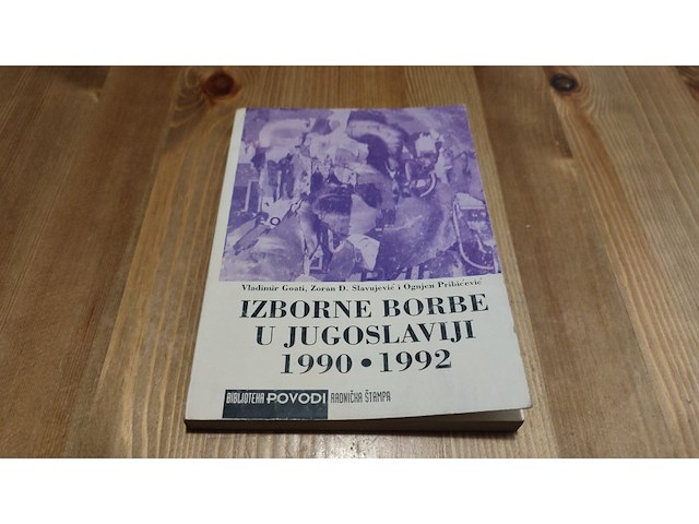 Goati, Pribićević Izborne borbe u Jugoslaviji 1990*1992