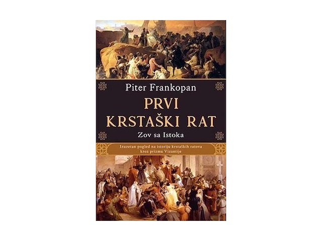 Prvi krstaški rat Piter Frankopan NOVO