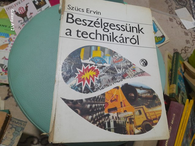 Szücs Ervin Beszélgessünk a technikáról