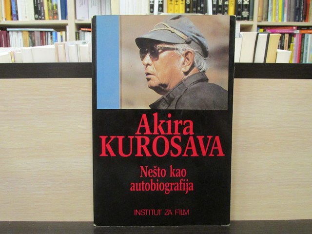 NEŠTO KAO AUTOBIOGRAFIJA - Akira Kurosava