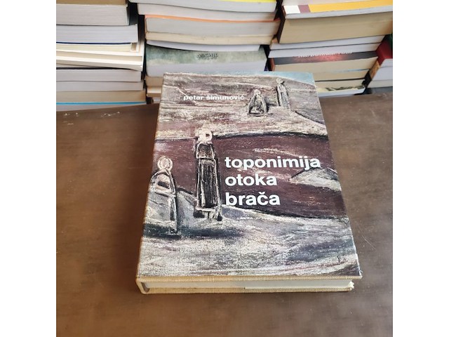 Petar Simunovic - Toponimija otoka Braca