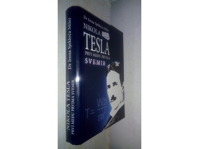 Nikola Tesla - prvi među prvima - Irena Sjekloća Miler