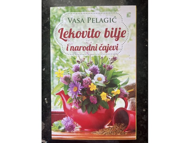 Lekovito bilje i narodni čajevi – Vasa Pelagić