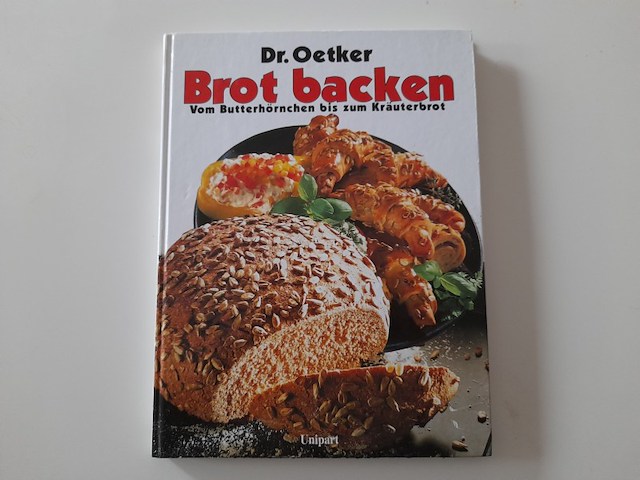 Brot backen. Vom Butterhörnchen bis zum Kräuterbrot