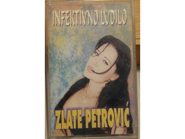 ZLATA PETROVIĆ - INFEKTIVNO LUDILO