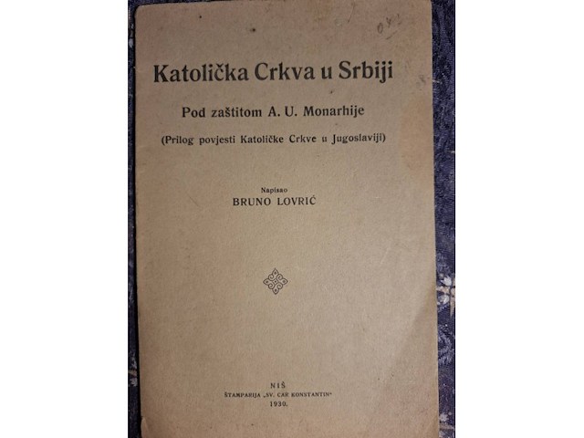 B. Lovrić - Katolička crkva u Srbiji...Niš, 1930.