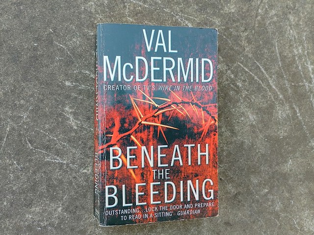 BENEATH THE BLEEDING, Val McDermid