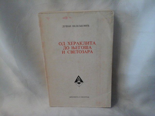 Od Heraklita do Njegoša i Svetozara Dušan Nedeljković