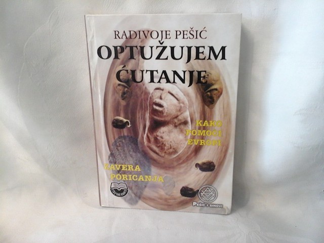 Optužujem ćutanje Radivoje Pešić zavera poricanja