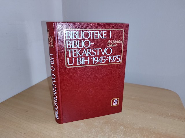 dr Ljubinka Bašović - Bibliotekarstvo u BiH 1945-1975