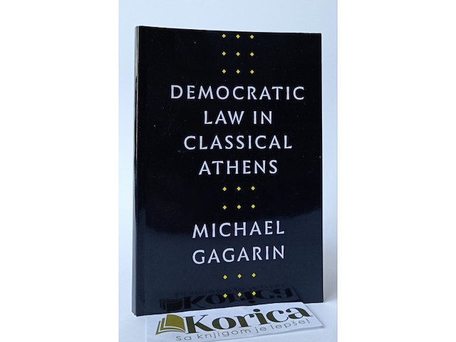 DEMOCRATIC LAW IN CLASSICAL ATHENS: Michael Gagarin