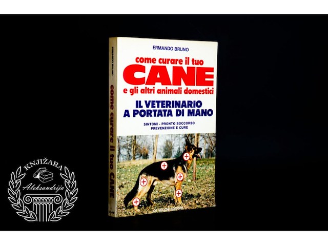 Ermando Bruno Come curaro il tuo Cane il glu altri animali domestici / Kako da tretitate svog psa