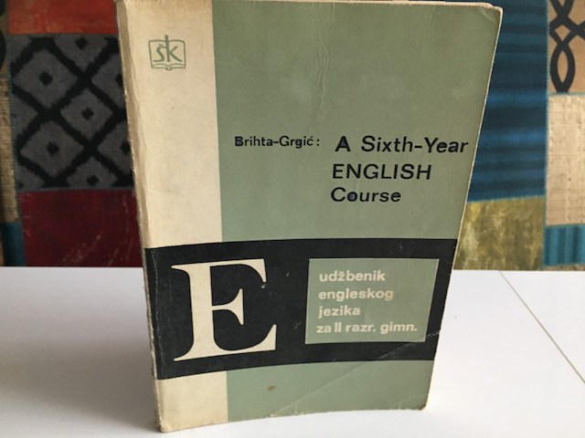 A Sixth  Year ENGLISH Course Brihta - Grgić