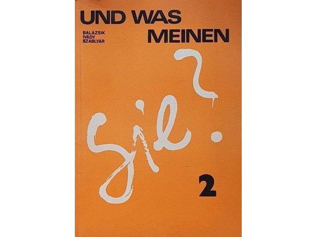 Und Was Meinen Sie? 2 - Balázsik-Szablyár