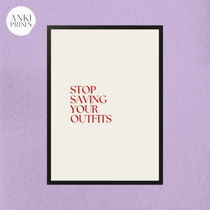 Poster Stop saving your outfits 50x70