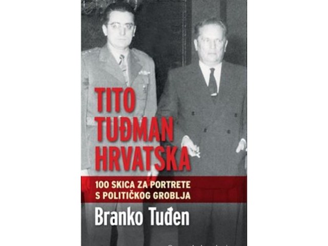 Tito, Tuđman, Hrvatska  100 skica za portrete