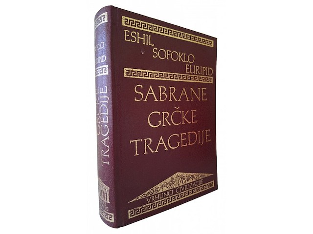 Eshil, Sofokle, Euripid - SABRANE GRČKE TRAGEDIJE
