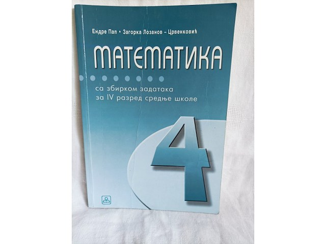 Matematika sa zbirkom zadataka za 4 razred srednje škol