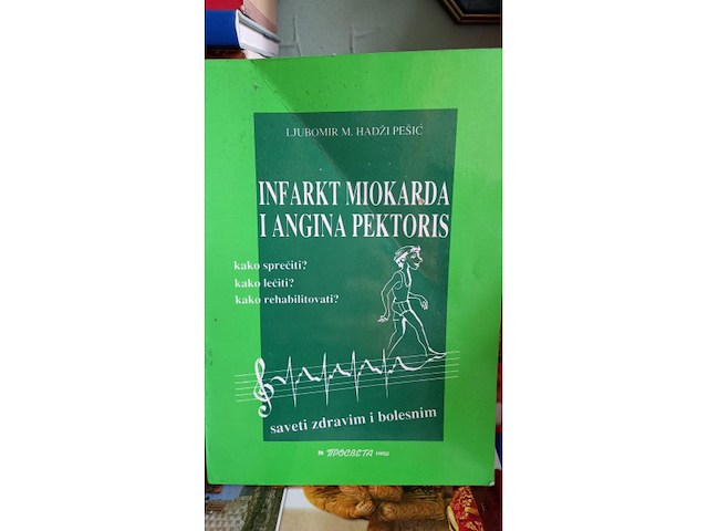 INFARKT MIOKARDA I ANGINA PEKTORIS, Ljubomir M. Hadži P