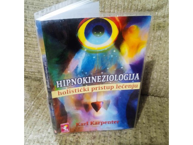 HIPNOKINEZIOLOGIJA Holistički pristup - Karl Karpenter