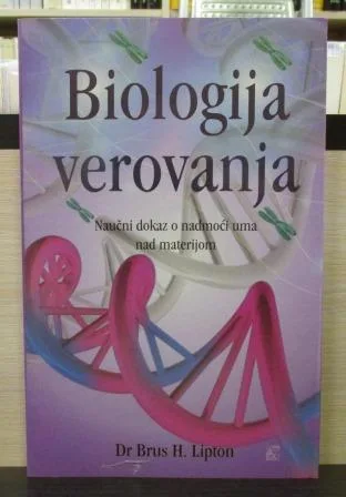 BIOLOGIJA VEROVANJA – BRUS H. LIPTON