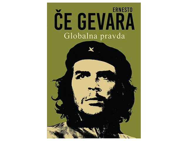 Globalna pravda - Ernesto Če Gevara