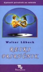 Reiki Priručnik – Cjeloviti Priručnik Za Reikiste Od Walter Lubeck